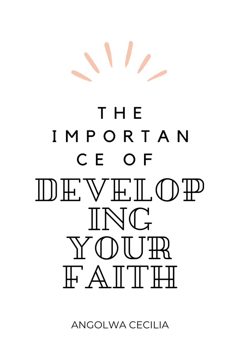 The Importance of Developing Your Faith – Angolwa cecilia